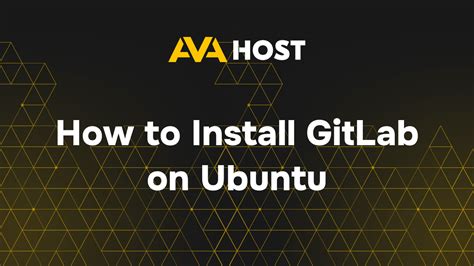 How To Install Gitlab On Ubuntu ⋆ Ava Hosting