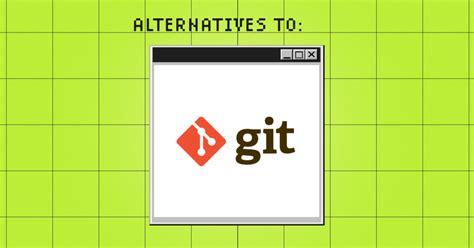 17 Best Git Alternatives Reviewed In 2025