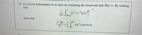 solved 12 let f z be holomorphic on an open set containing