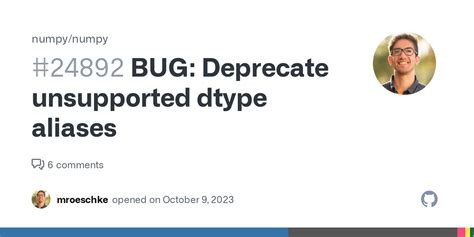 Bug Deprecate Unsupported Dtype Aliases · Issue 24892 · Numpynumpy