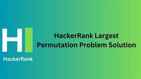 Hackerrank Largest Permutation Problem Solution Thecscience
