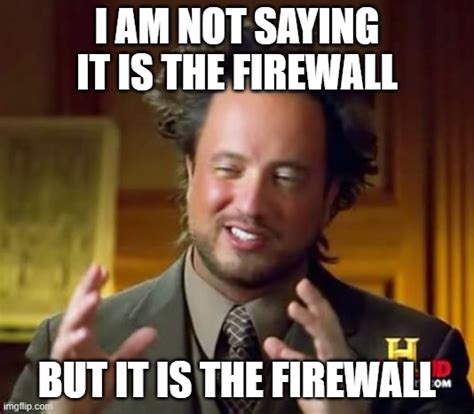 Firewall Memes And S Imgflip