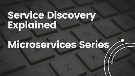 Mastering Service Discovery For Seamless Microservices Integration