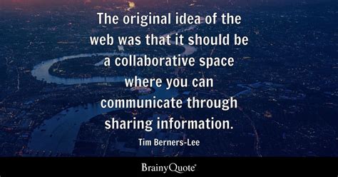 Tim Berners Lee The Original Idea Of The Web Was That It
