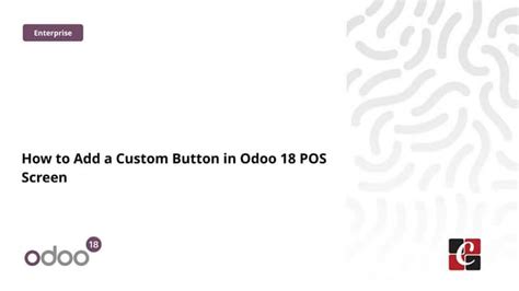 How To Add A Custom Button In Odoo 18 Pos Screen Pptx