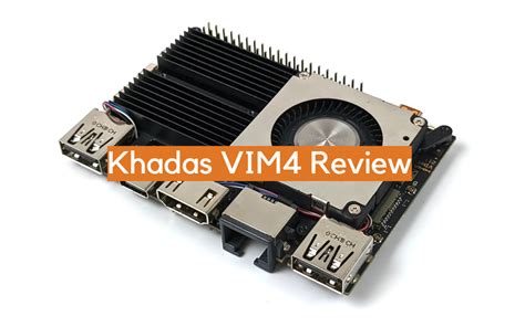 Khadas VIM4 Review ElectronicsHacks