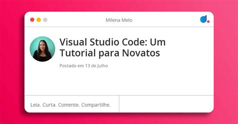Visual Studio Code Um Tutorial para Novatos Milena Melo Aprendizagem Contínua DIO