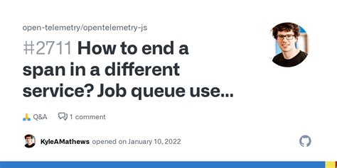 How To End A Span In A Different Service Job Queue Use Case · Open Telemetry Opentelemetry Js