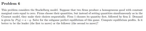 Solved Problem 6this Problem Considers The Stackelberg