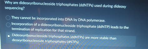 Solved Why Are Dideoxyribonucleoside Triphosphates Ddntps