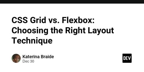 css grid vs flexbox choosing the right layout technique r devto