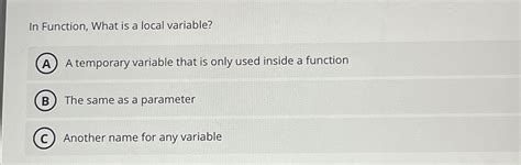 Solved In Function What Is A Local Variablea Temporary