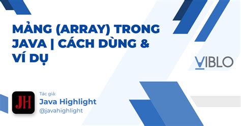 Mảng Array Trong Java Cách Dùng And Ví Dụ Java Highlight