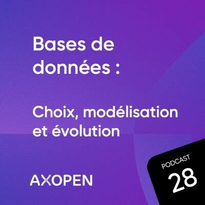 Bases de Données Choix Modélisation et Evolution AXOPEN Expertise développement