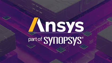 Synopsys Completes Acquisition Of Ansys