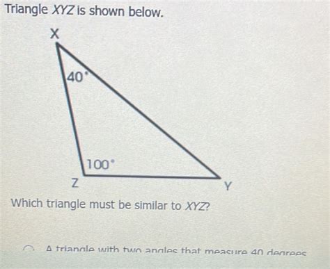 Solved Triangle Xyz Is Shown Below Which Triangle Must Be Similar To Xyz ∠ I Triangle With