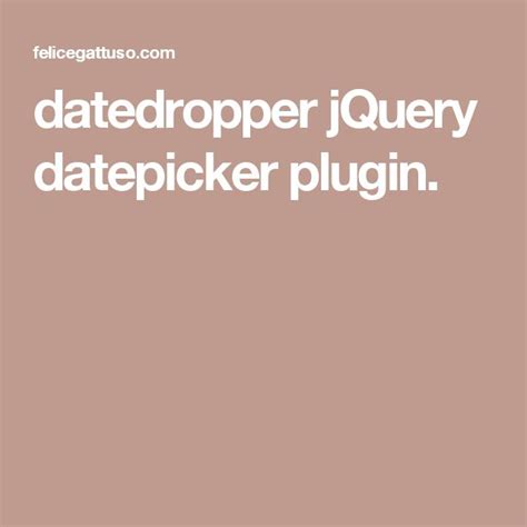 Datedropper Jquery Datepicker Plugin Plugins Jquery Javascript