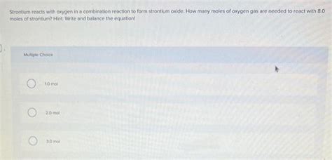 Solved Strontium Reacts With Oxygen In A Combination