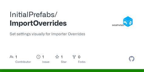 Github Initialprefabsimportoverrides Set Settings Visually For Importer Overrides