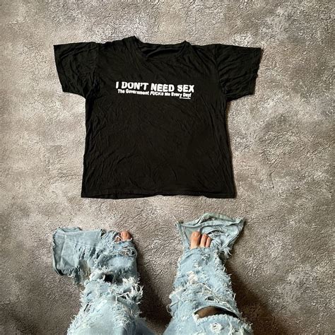 Vintage Vintage Y2k Adult “i Dont Need Sex Government Fuck Me “ Tee
