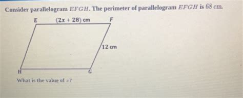 Solved Consider Parallelogram Efgh The Perimeter Of Parallelogram Efgh Is 68 Cm What Is The