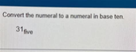 solved convert the numeral to a numeral in base ten