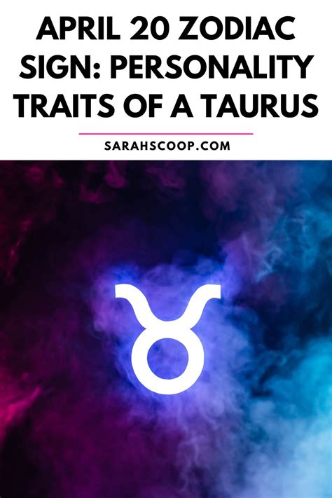 April 20 Zodiac Sign Personality Traits Of A Taurus Sarah Scoop