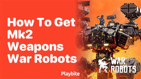 How To Get Mk2 Weapons In War Robots Playbite