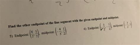 solved find the other endpoint of the line segment with the given