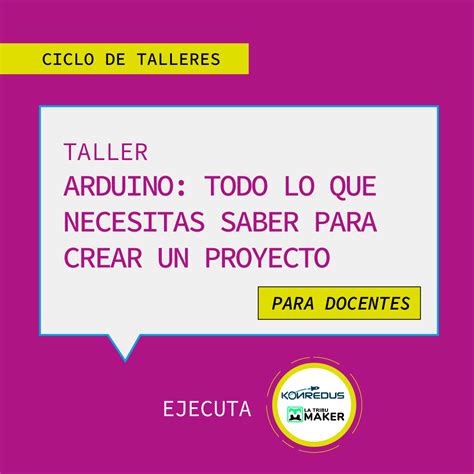 Taller Arduino Todo Lo Que Necesitas Saber Para Crear Un Proyecto Los Creadores