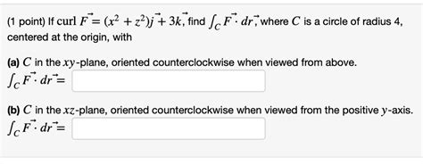 SOLVED Point If Curl F X J K Find IcF Dr Where C Is A Circle Of Radius Centered