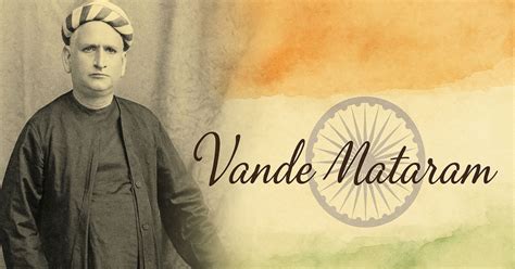 Who Wrote Vande Mataram The History Behind Indias National Song