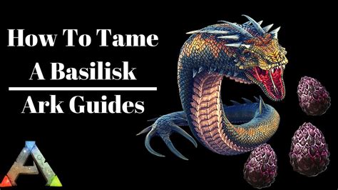 How To Tame A Basilisk Ark Guides YouTube