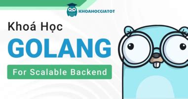 Khóa học Golang for Scalable Backend Lab