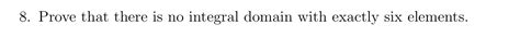Solved Prove That There Is No Integral Domain With Chegg