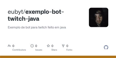 Github Eubytexemplo Bot Twitch Java Exemplo De Bot Para Twitch Feito Em Java