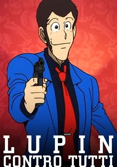 Lupin Iii Lupin Contro Tutti Streaming Online
