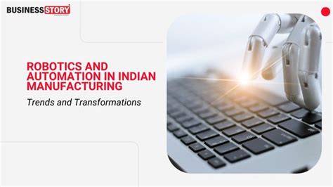 Robotics And Automation In Indian Manufacturing Trends And