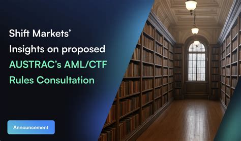 Shift Markets Insights On Austracs Proposed Aml Ctf Rules Shift Markets