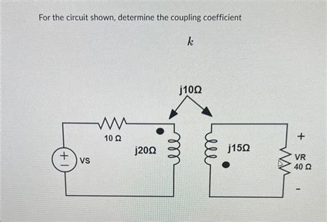 Solved For The Circuit Shown Determine The Coupling