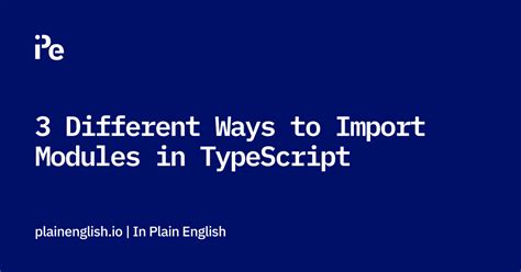 3 Different Ways To Import Modules In Typescript