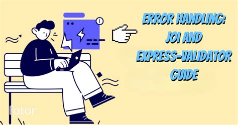 A Guide To Streamlined Validation And Error Management With Joi And