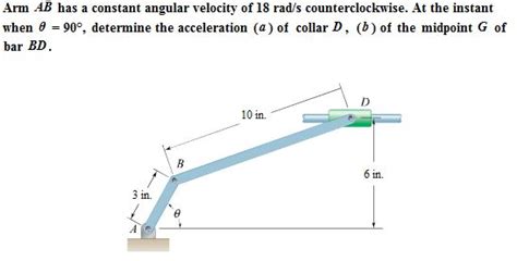 Solved Arm Ab Has A Constant Angular Velocity Of 18 Rads