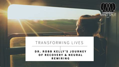 Transforming Lives Dr Robb Kellys Journey Of Recovery And Neural
