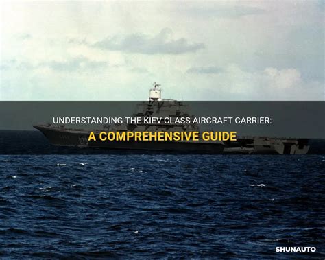 Understanding The Kiev Class Aircraft Carrier A Comprehensive Guide
