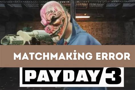Payday 3 Matchmaking Error 2023 Oppo Forum