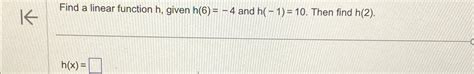 solved find a linear function h ﻿given h 6 4 ﻿and