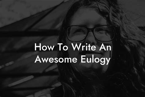How To Write An Awesome Eulogy Eulogy Assistant