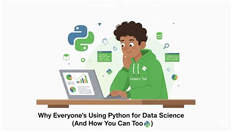 Why Everyones Using Python For Data Science And How You Can Too By