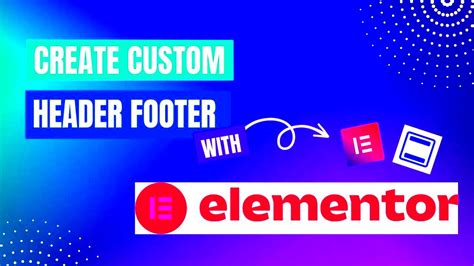 Adding Headers And Footers In Elementor Creative Salahu